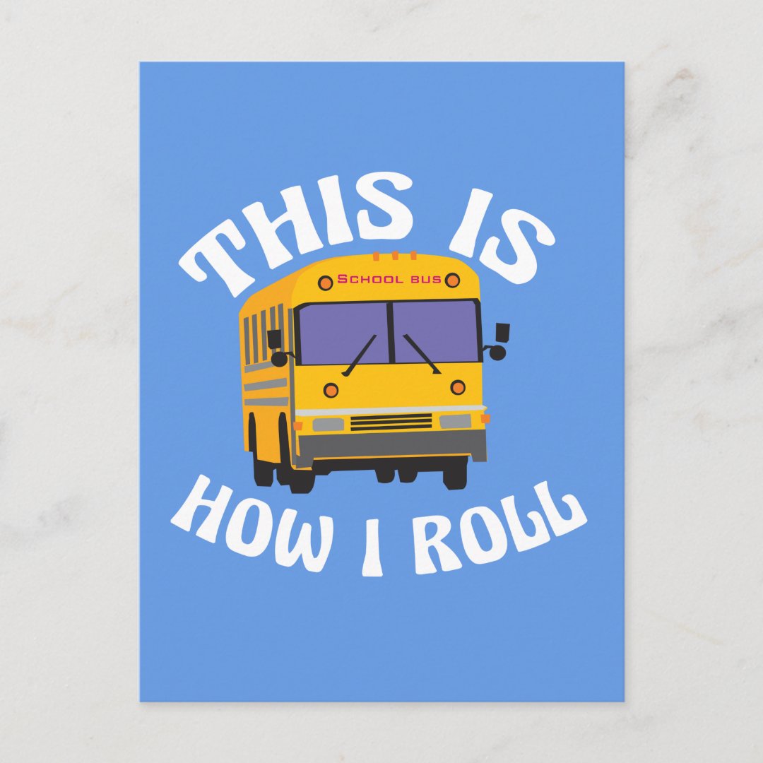 Funny School Bus Driver This is How I Roll Postcard | Zazzle