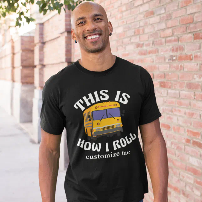 Funny School Bus Driver This is How I Roll T-Shirt | Zazzle