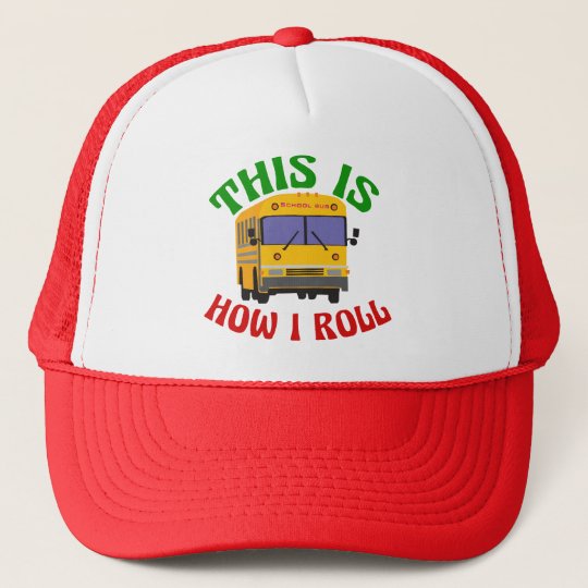 Funny School Bus Driver This is How I Roll Trucker Hat | Zazzle.com