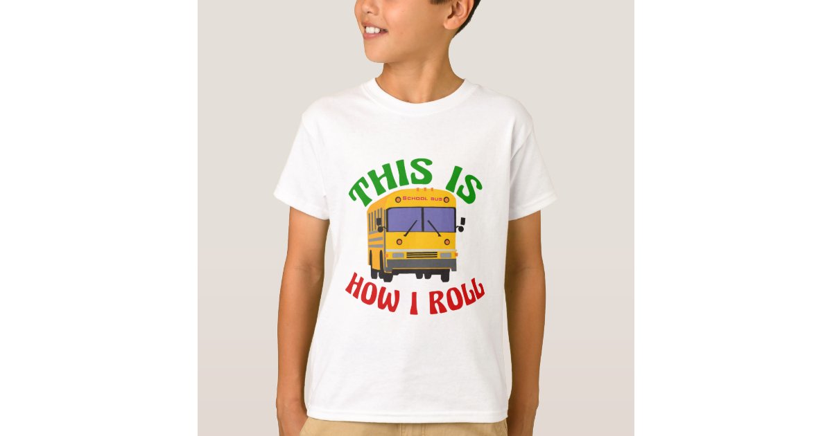 Funny School Bus Pun This is How I Roll Kids T-Shirt | Zazzle