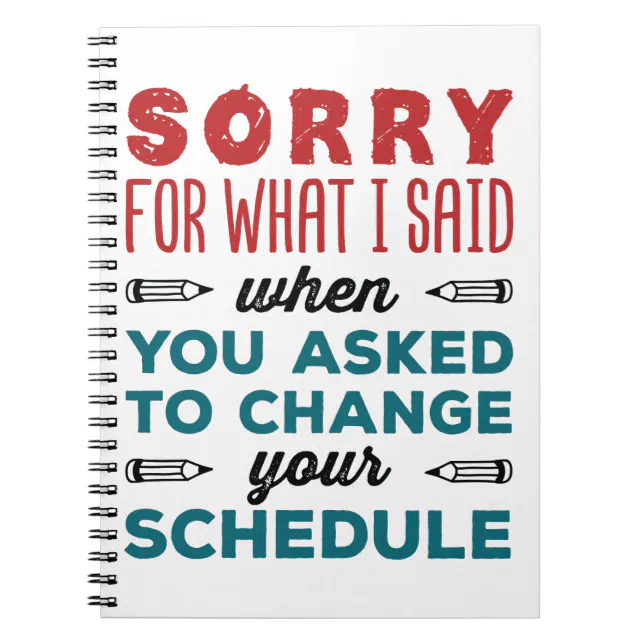 Funny School Counselor Sorry Said Change Schedule Notebook | Zazzle