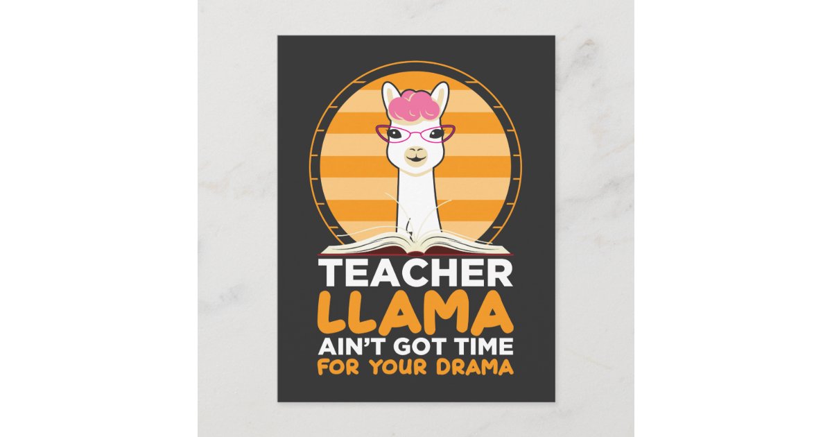 Funny School Teacher Llama no Time For Your Drama Postcard | Zazzle