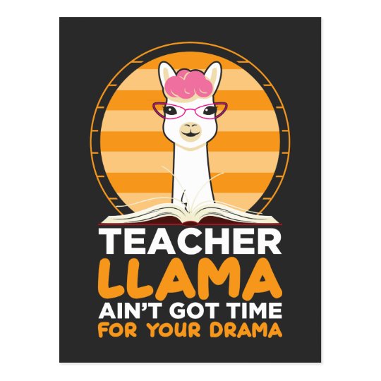 Funny School Teacher Llama no Time For Your Drama Postcard | Zazzle.com