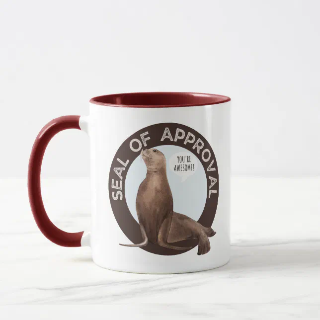 FUNNY SEAL OF APPROVAL YOU ARE AWESOME MUG | Zazzle