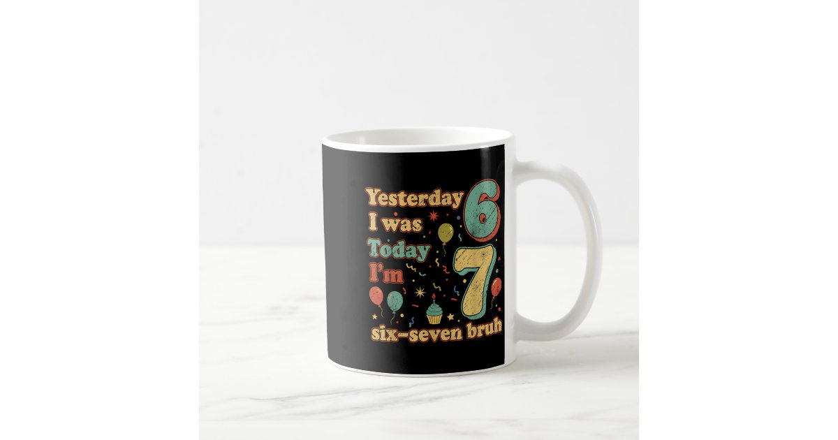 Funny Seven Year Old Birthday Six Seven Bruh Meme Coffee Mug | Zazzle