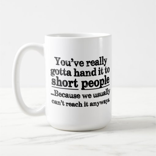 Funny Short People Quote Coffee Mug | Zazzle