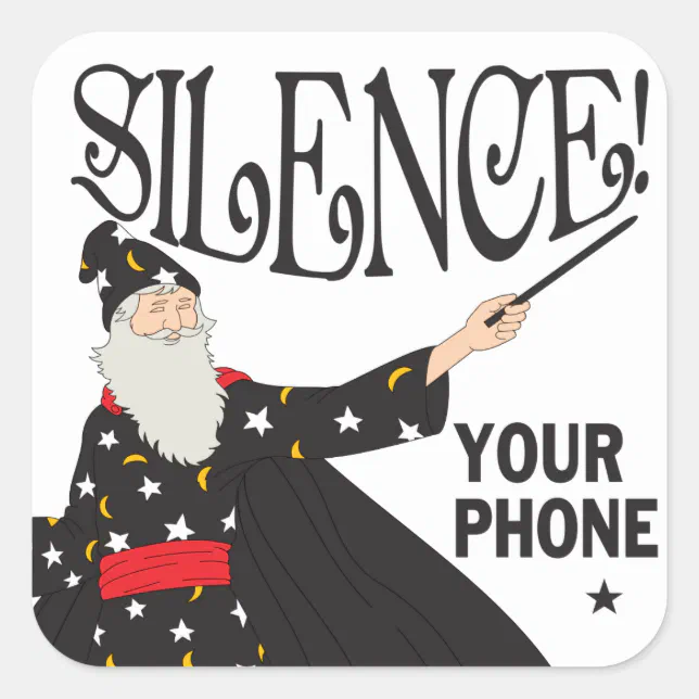 Funny Silence Your Phone Wizard Square Sticker | Zazzle