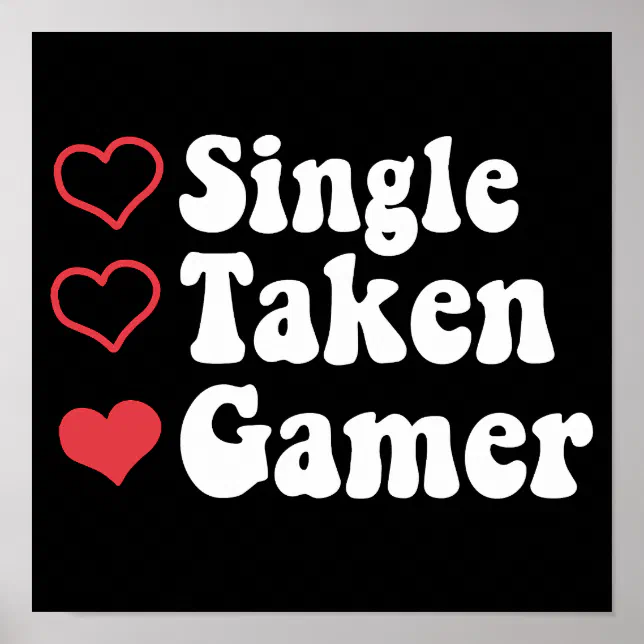 Funny Single Taken Gamer Valentine day Poster | Zazzle