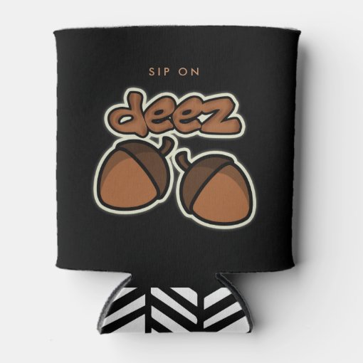 Funny "Sip On" deez nuts Can Cooler | Zazzle