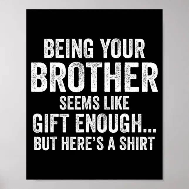 Funny Sister Sarcastic Sibling Humor Quote From Br Poster | Zazzle