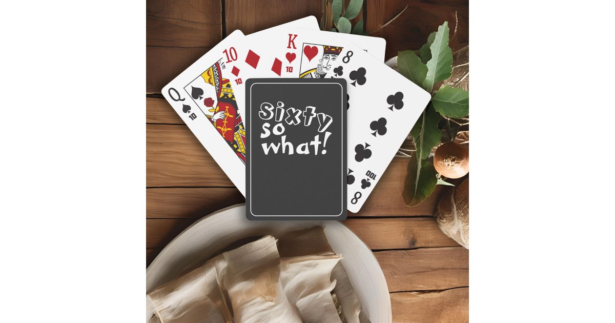 Funny Sixty so what Quote 60th Birthday Canasta Cards | Zazzle
