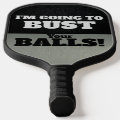 Funny Smack Talk Bust Your Balls Game Pickleball Paddle | Zazzle