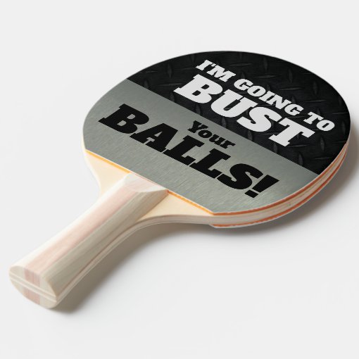 Funny Smack Talk Bust Your Balls Game Ping Pong Paddle | Zazzle