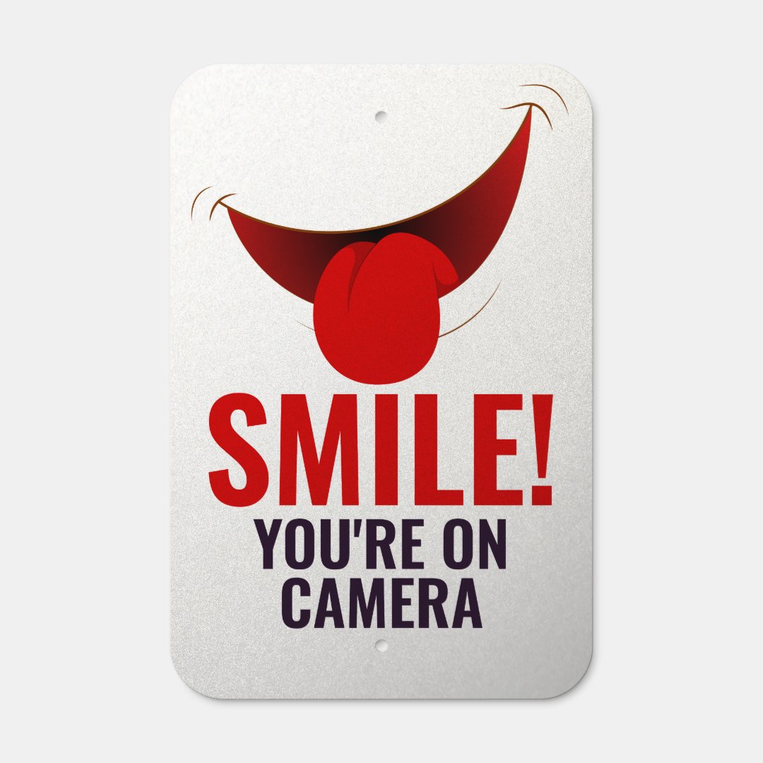 Funny smile, you're on camera outdoor metal metal sign | Zazzle