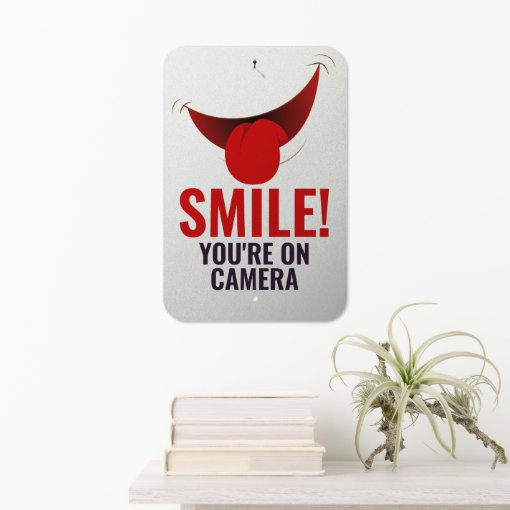 Funny smile, you're on camera outdoor metal metal sign | Zazzle