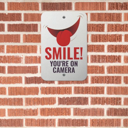 Funny smile, you're on camera outdoor metal metal sign | Zazzle