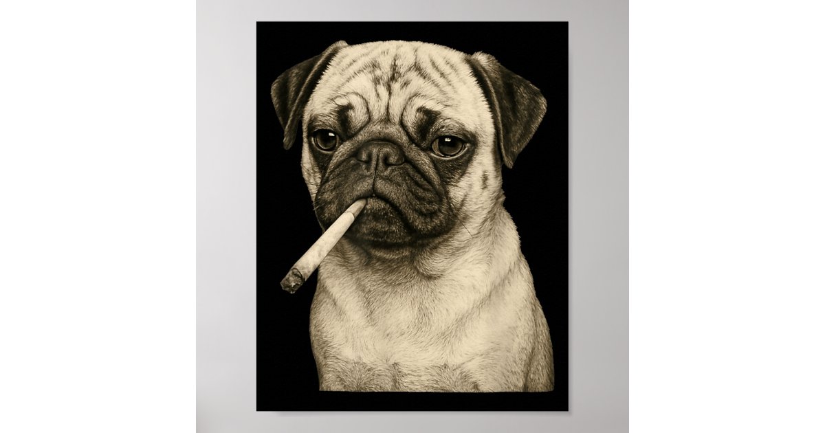 Funny Smoking Pug Dog Cigarette Gen Z Meme Graphic Poster | Zazzle