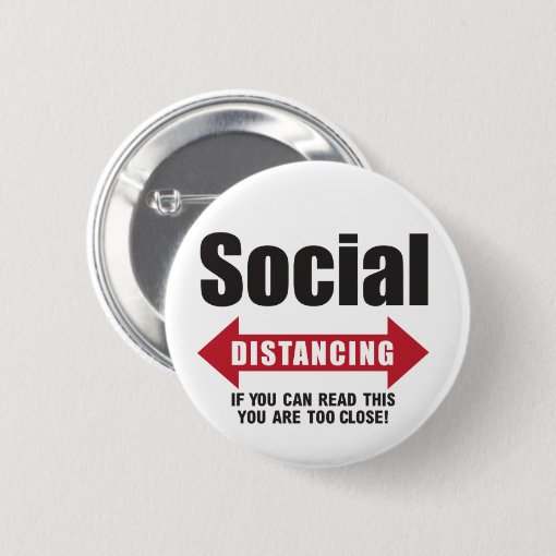 Funny Social Distancing Button | Zazzle