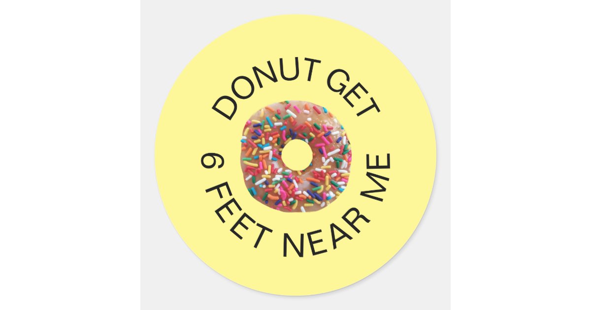 Funny Social Distancing Donut Quote Yellow Classic Round Sticker | Zazzle