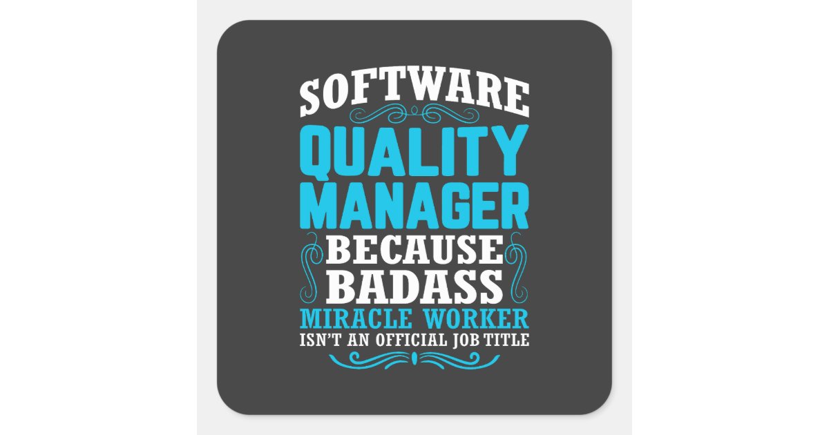 Funny Software Quality Manager Quote Square Sticker | Zazzle