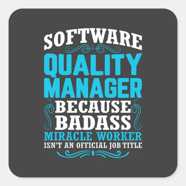 Funny Software Quality Manager Quote Square Sticker | Zazzle