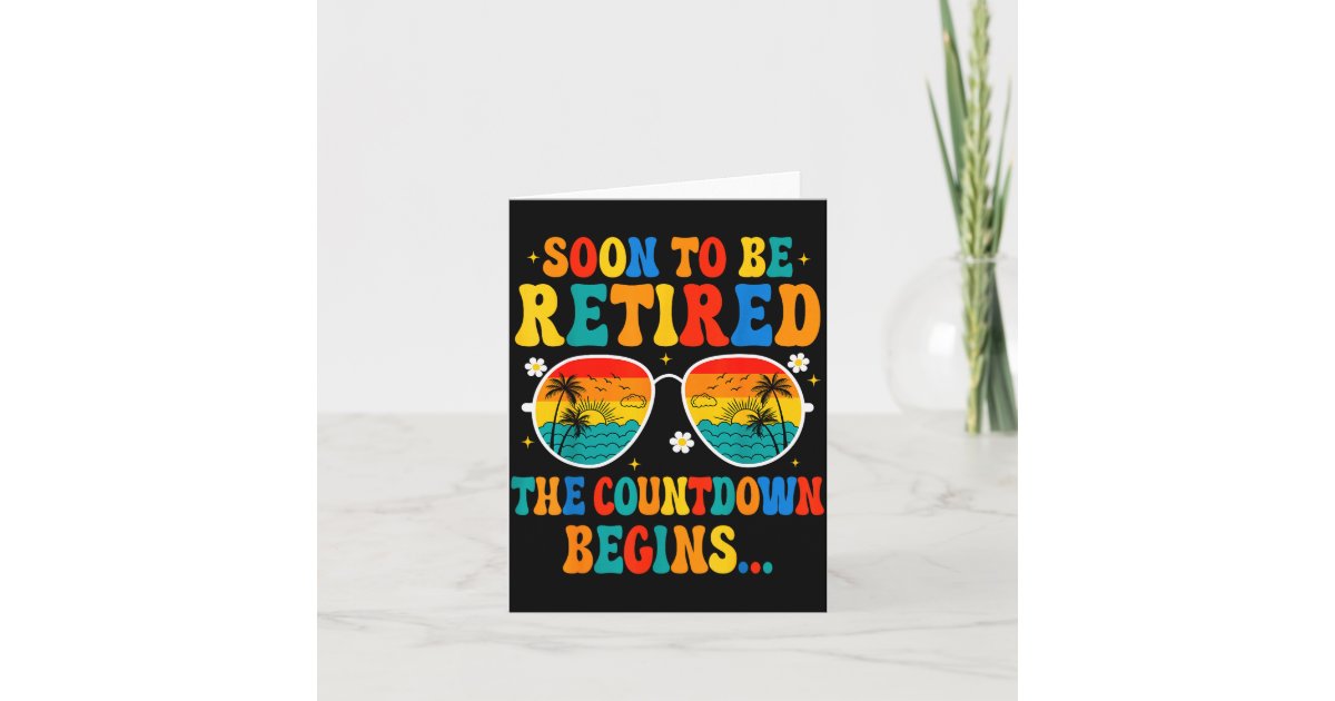 Funny Soon To Be Retired The Countdown Begins For Card | Zazzle