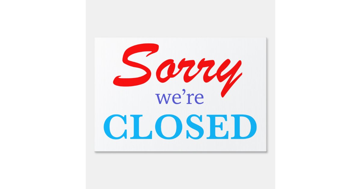 Funny Sorry we're CLOSED yard sign large red blue | Zazzle.com