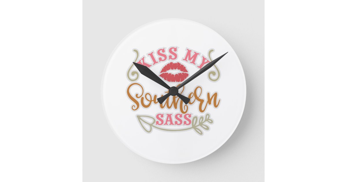 Funny Southern Design Kiss My Southern Sass Round Clock | Zazzle