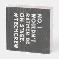 Funny Stage Manager and Stage Crew Life Quote Wooden Box Sign | Zazzle