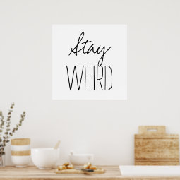 Funny stay weird inspirational trend hipster humor poster | Zazzle