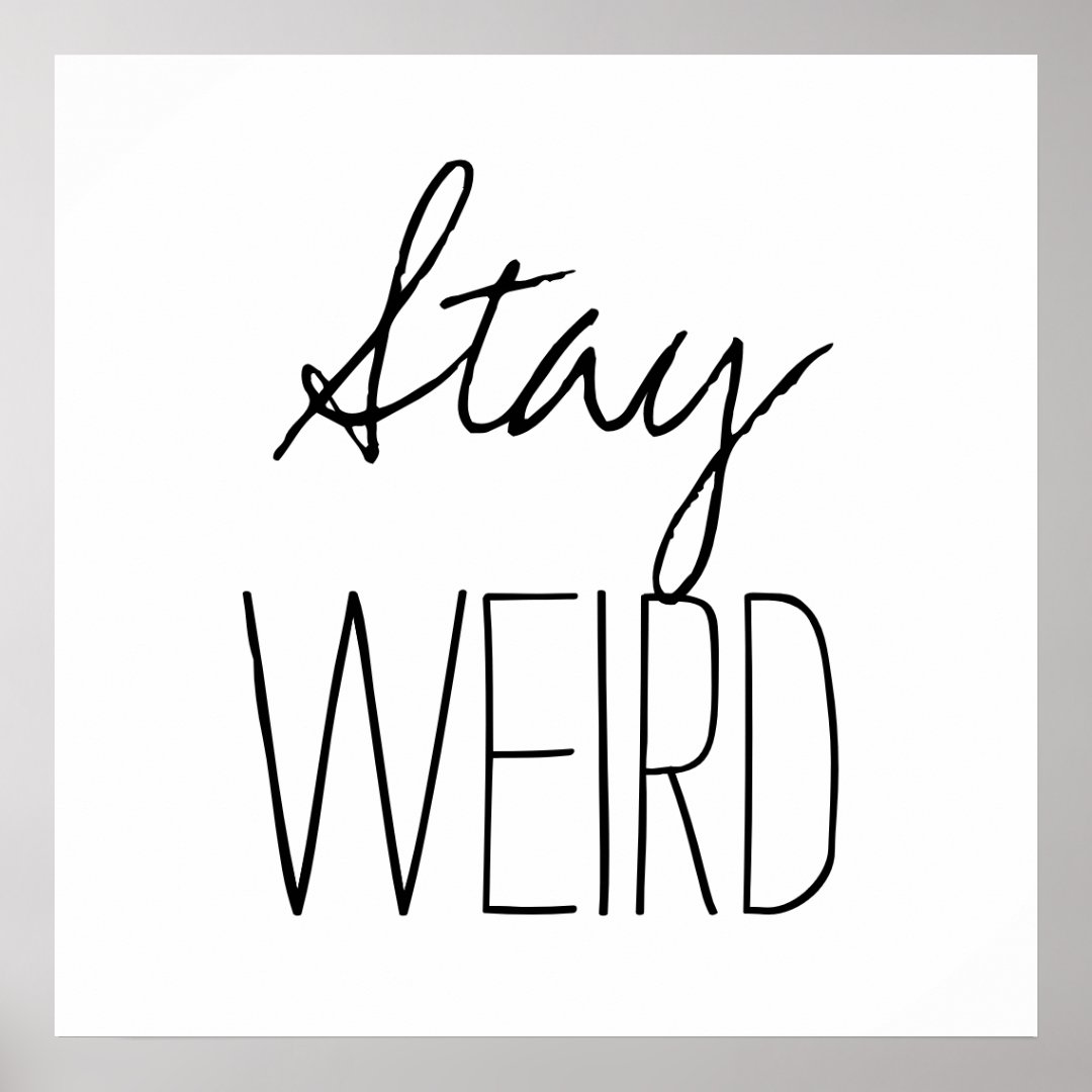 Funny stay weird inspirational trend hipster humor poster | Zazzle