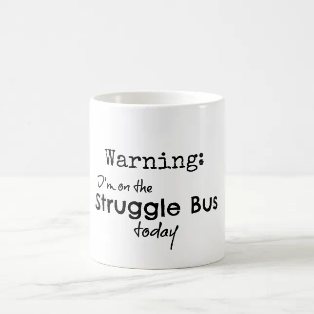 Funny Struggle Bus Quote Coffee Mug | Zazzle