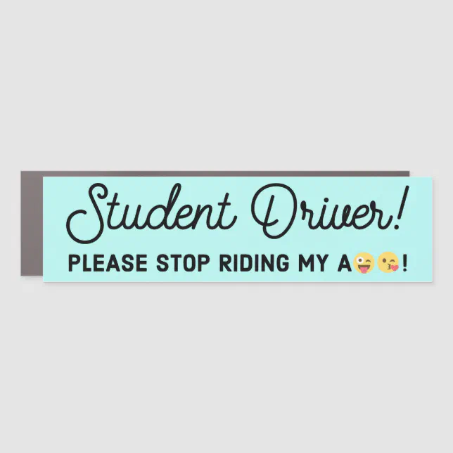 Funny Student Driver Bumper Magnet, Stop Riding Me Car Magnet | Zazzle