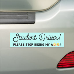 Funny Student Driver Bumper Magnet, Stop Riding Me Car Magnet | Zazzle