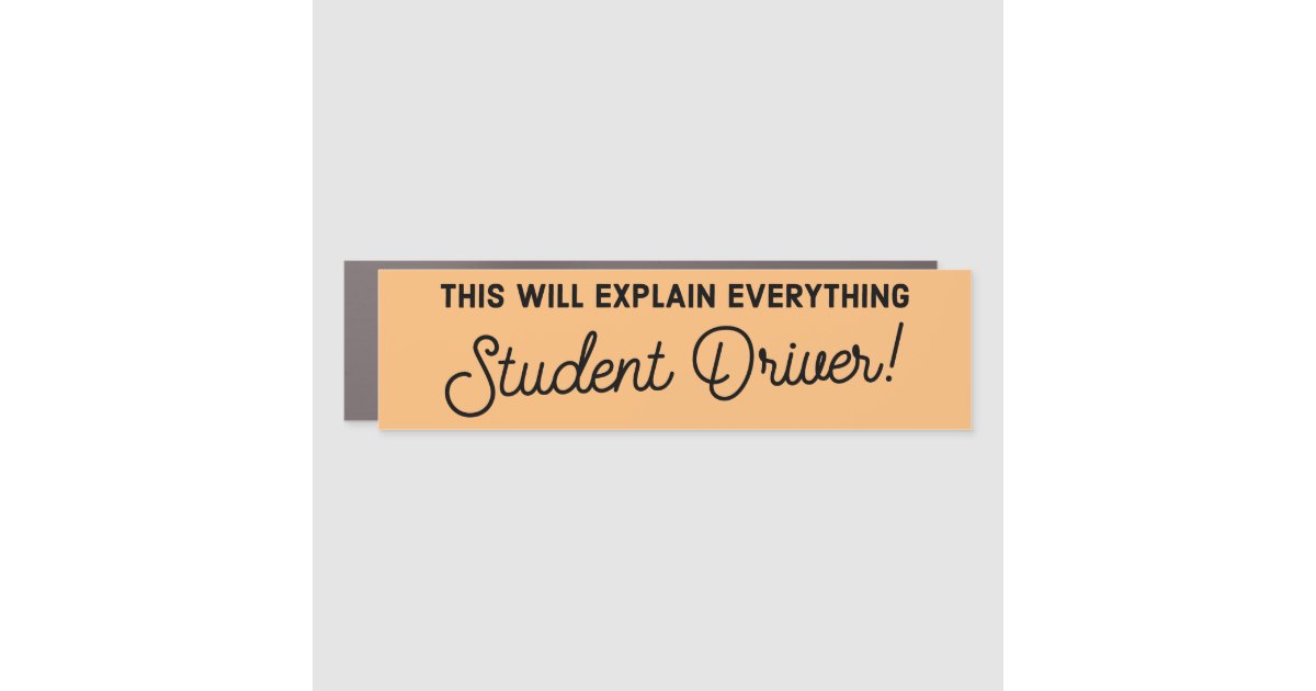 Funny Student Driver Car Magnet, This Will Explain Car Magnet | Zazzle