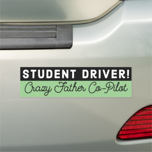 Funny Student Driver Crazy Father Co-Pilot Car Magnet | Zazzle