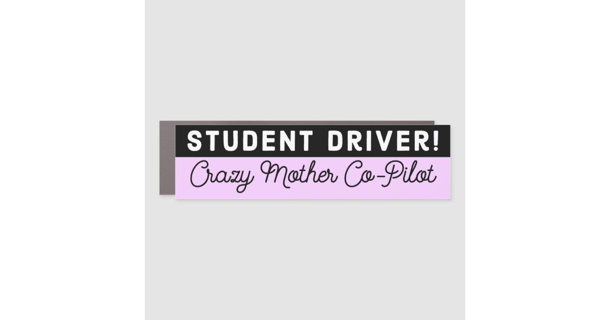 Funny Student Driver Crazy Mother Co-Pilot Car Magnet | Zazzle