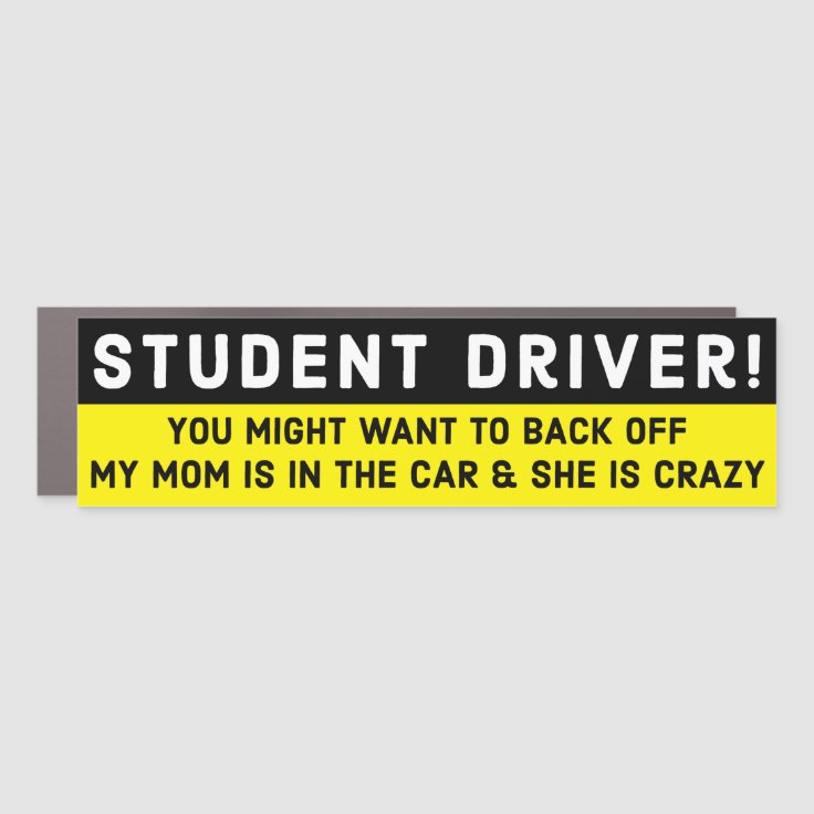 Funny Student Driver My Mom is Crazy bumper Car Magnet | Zazzle