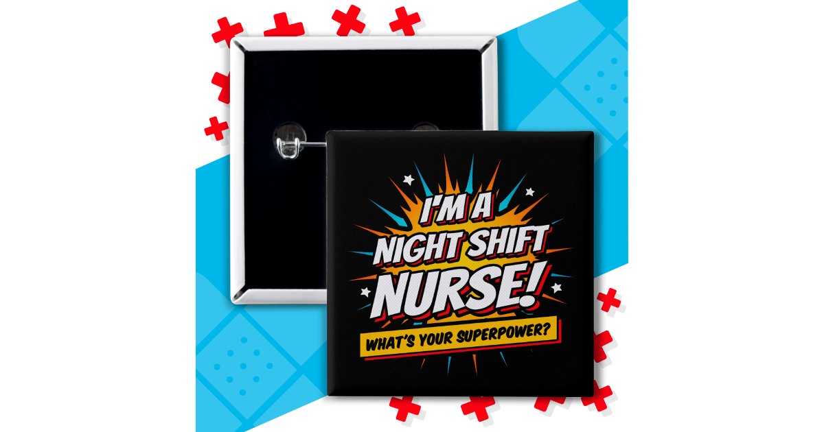 Funny Superpower Night Shift Nurse Appreciation Button | Zazzle