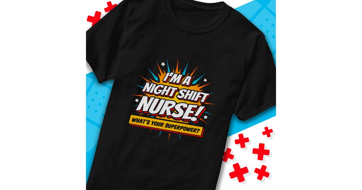 Funny Superpower Night Shift Nurse Appreciation T-Shirt | Zazzle