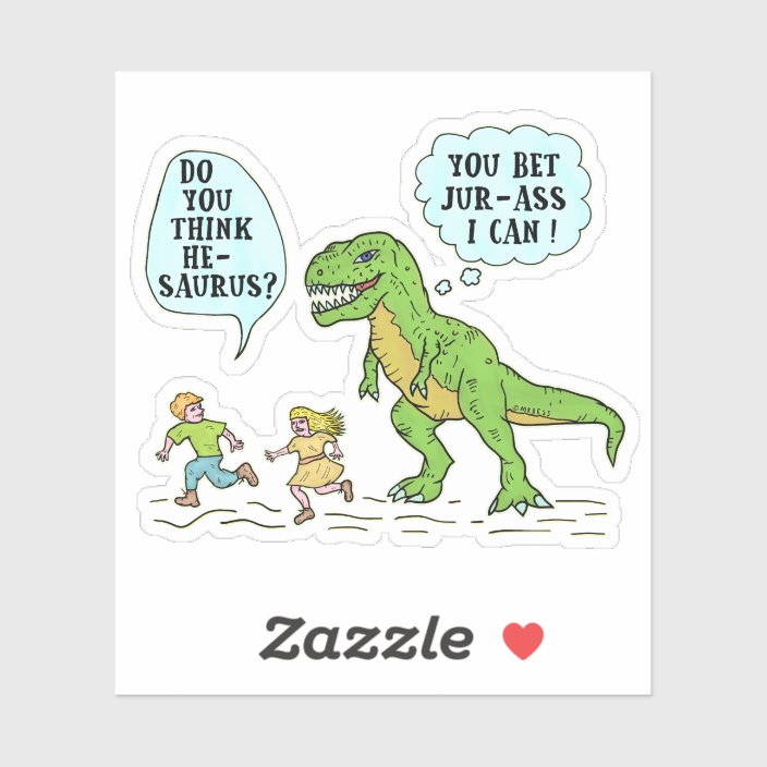 Funny T Rex Dinosaur Jurassic Pun Humorous Quote Sticker | Zazzle
