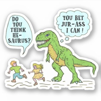 Funny T Rex Dinosaur Jurassic Pun Humorous Quote Sticker | Zazzle