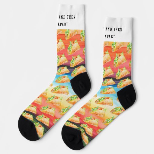 Funny Taco Socks | Every Now & Then I Fall Apart | Zazzle