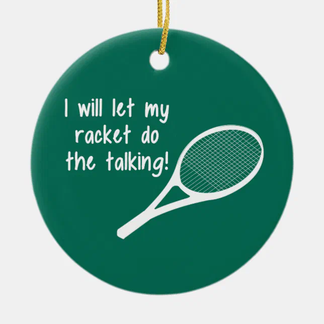 Funny Tennis Racket Saying Ceramic Ornament | Zazzle