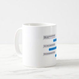 Funny text message coffee mug | Zazzle
