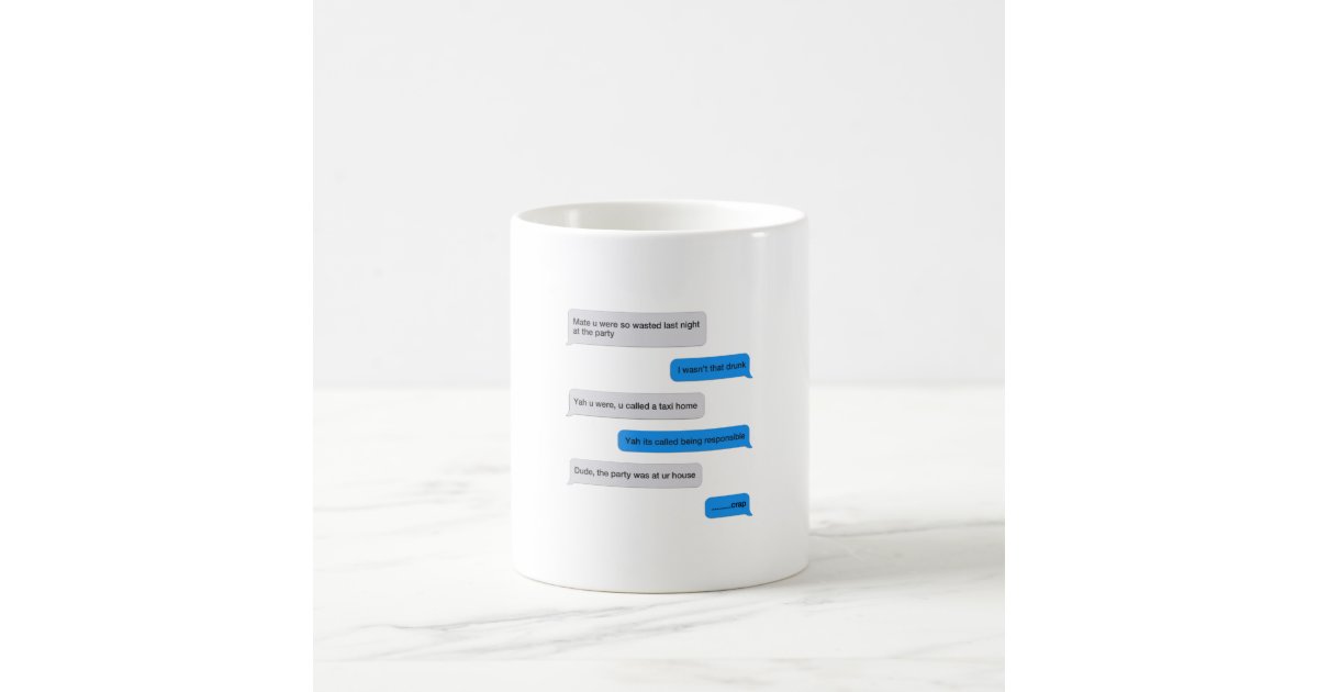 Funny text message coffee mug | Zazzle