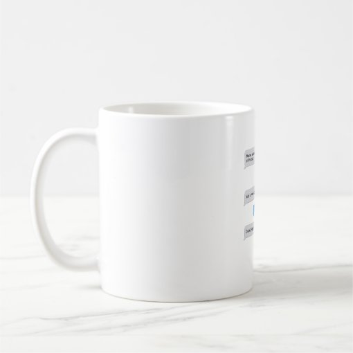 Funny text message coffee mug | Zazzle