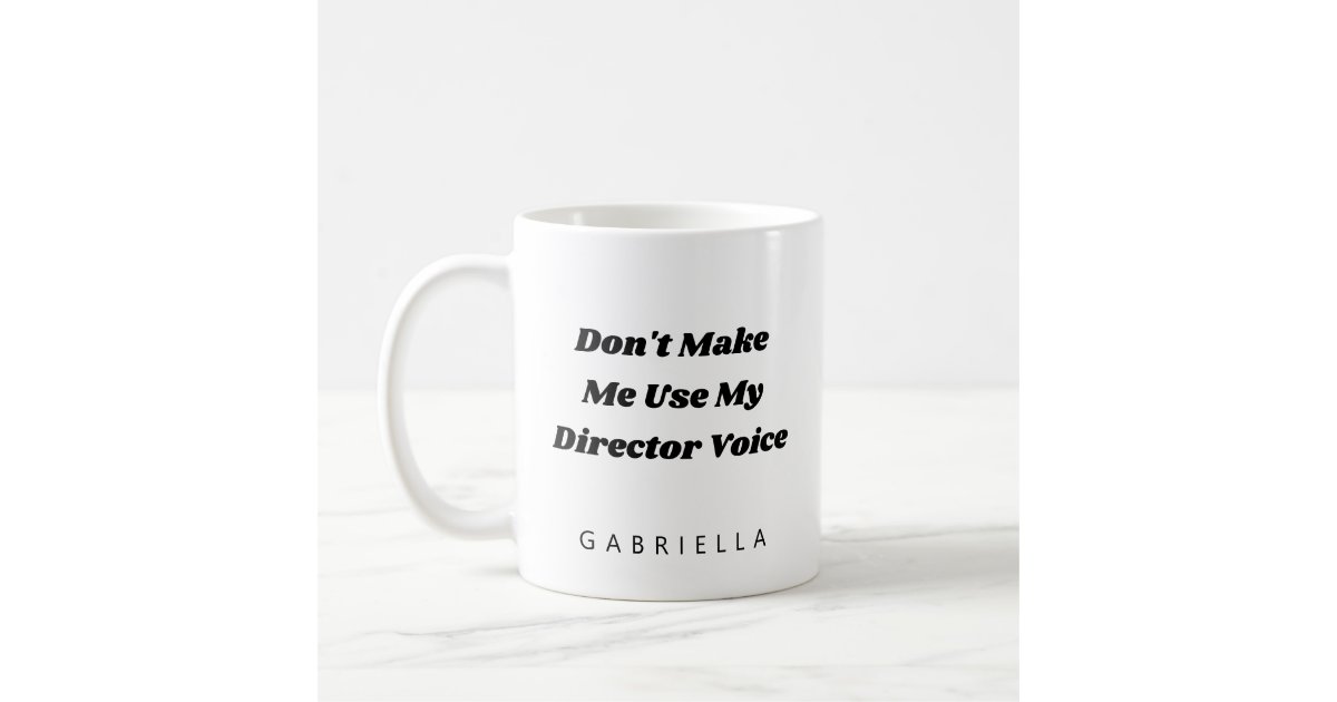 Funny Theater Director Humor Quote Personalized Coffee Mug | Zazzle