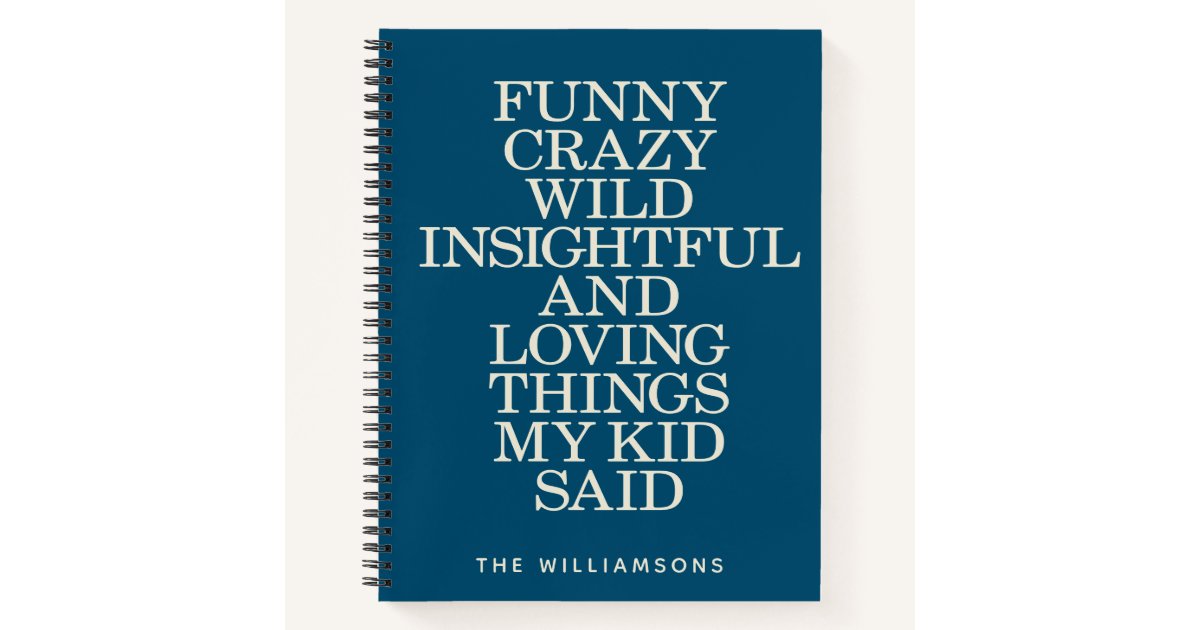 Funny Things My Kid Said Blue Custom Notebook | Zazzle