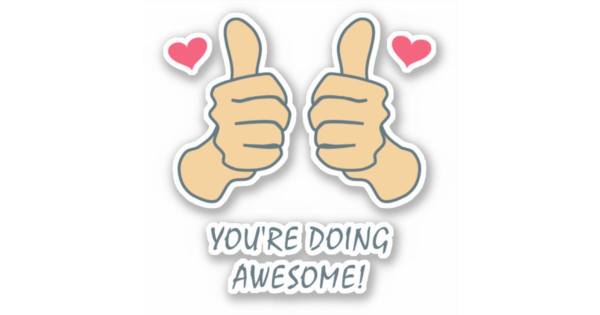 Funny Thumbs Up Doing Awesome Motivational Sticker | Zazzle